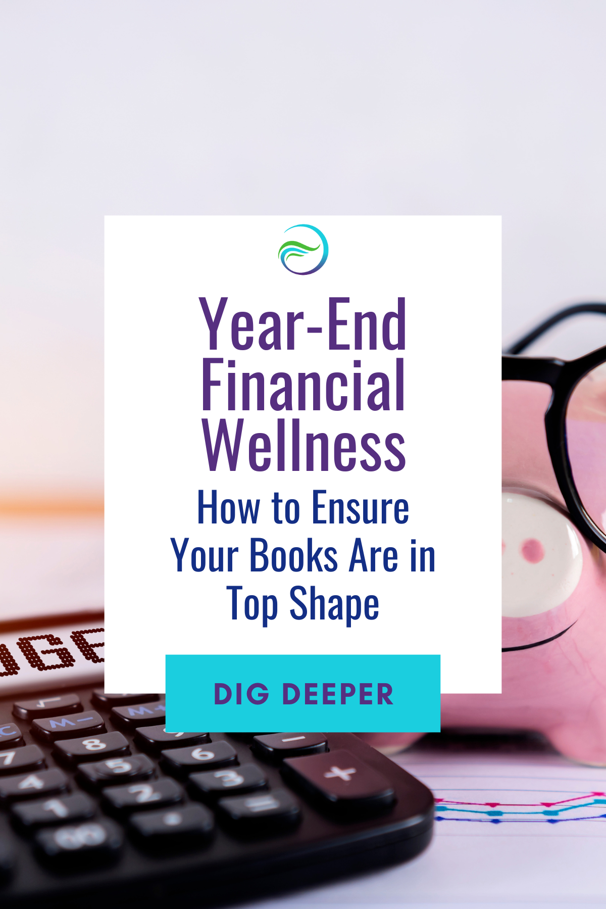 Year-End Financial Wellness: How to Ensure Your Books Are in Top Shape ...