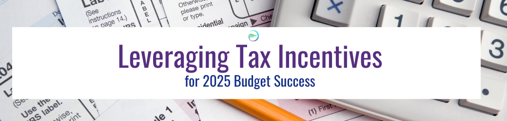 Leveraging Tax Incentives for 2025 Budget Success - USS Accounting