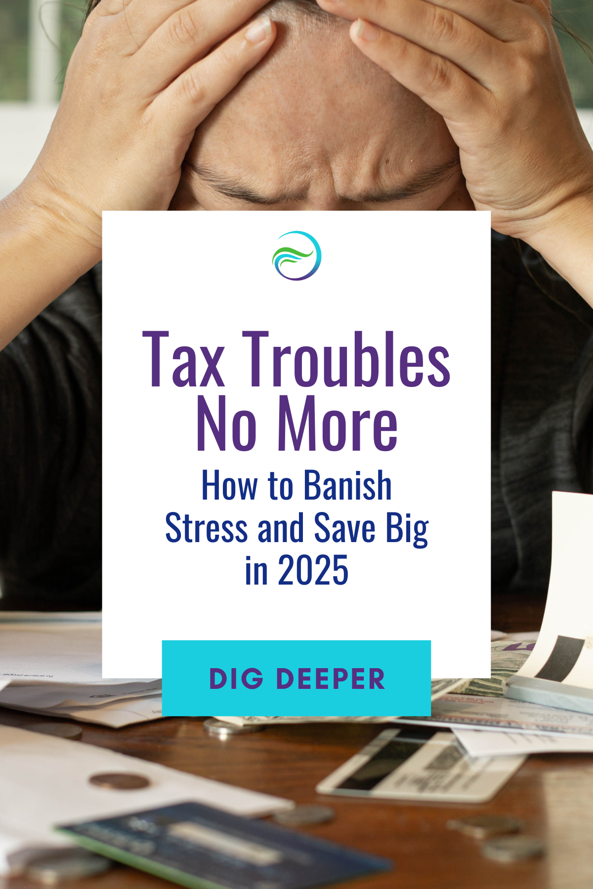 Tax Troubles No More: How to Banish Stress and Save Big in 2025 - USS ...
