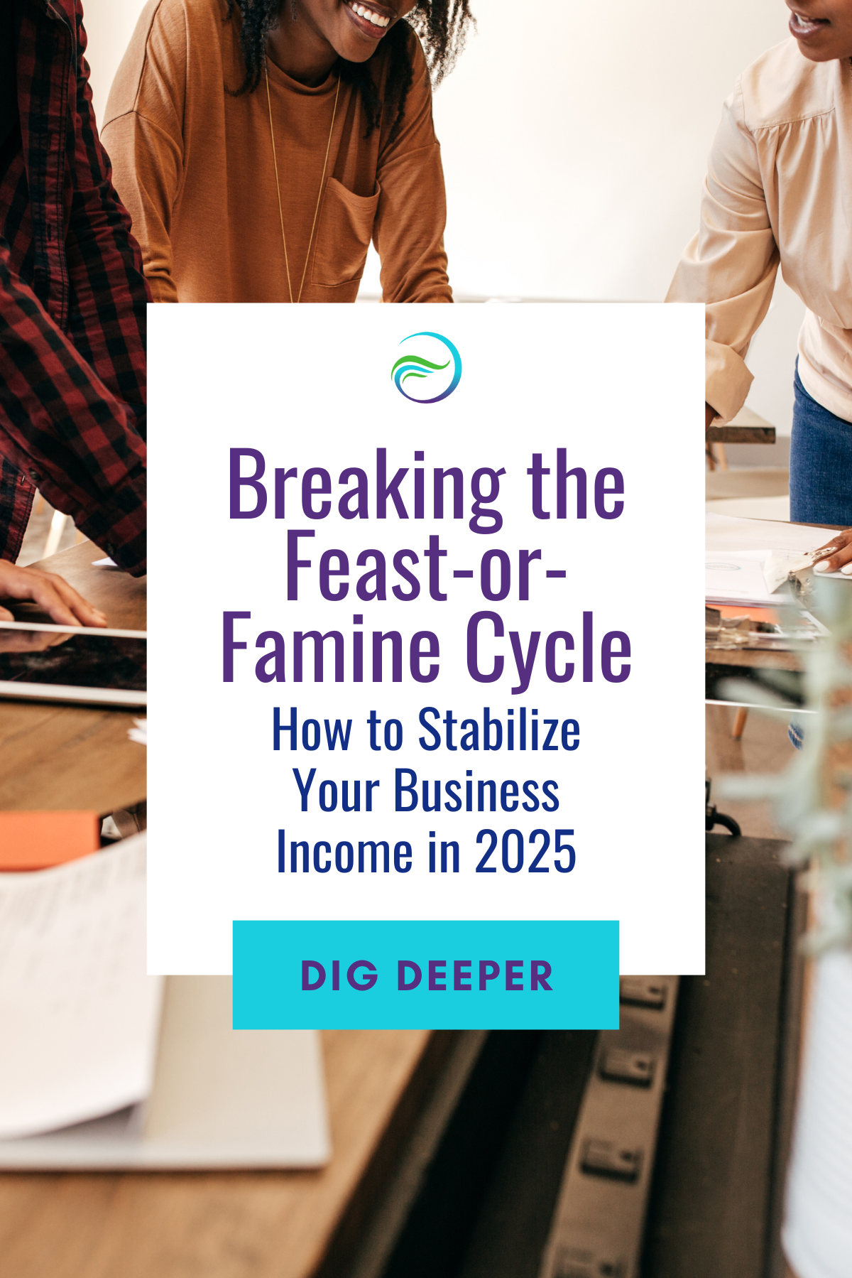 Breaking the Feast-or-Famine Cycle: How to Stabilize Your Business ...