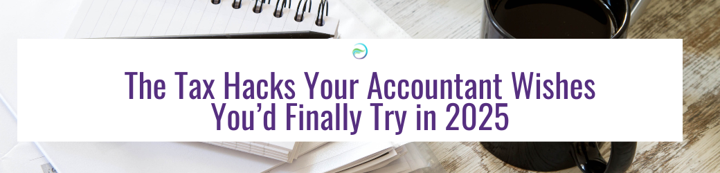The Tax Hacks Your Accountant Wishes You’d Finally Try in 2025 - USS ...